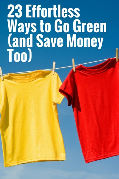23 Effortless Ways to Go Green (and Save Money, Too)