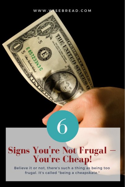 6 Signs You're Not Frugal — You're Cheap!
